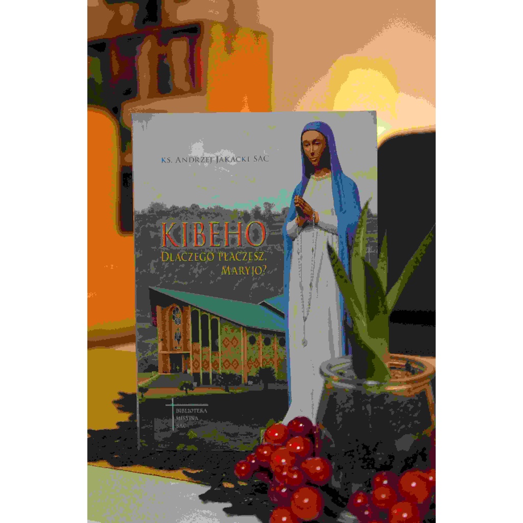 "Kibeho. Dlaczego płaczesz Maryjo?" o. Andrzej Jakacki SAC | Shopee Polska